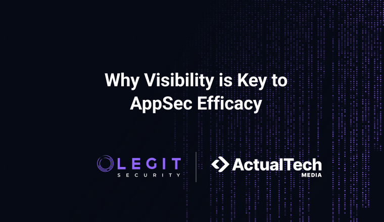 Why Visibility is Key to AppSec Efficacy