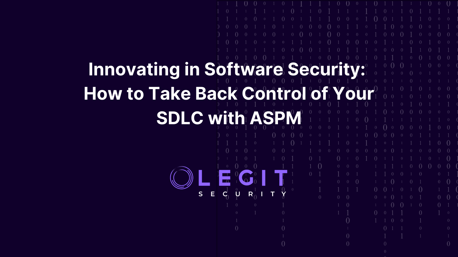 How to Take Back Control of Your SDLC with ASPM